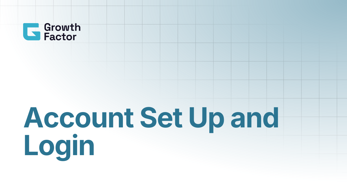 Account Set Up and Login | GrowthFactor Docs